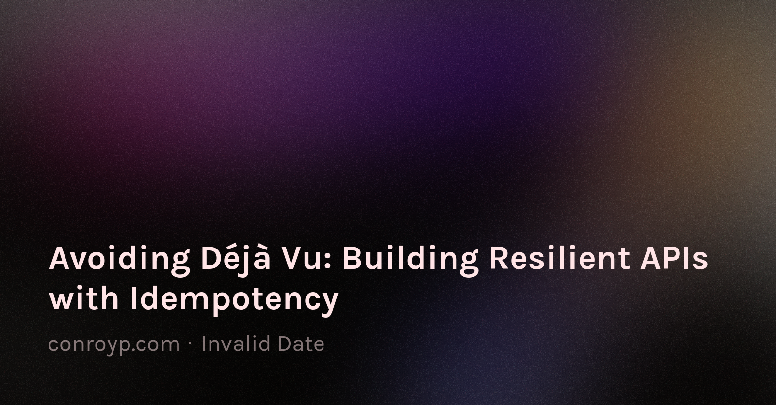 Avoiding Déjà Vu: Building Resilient APIs with Idempotency - Paul Conroy