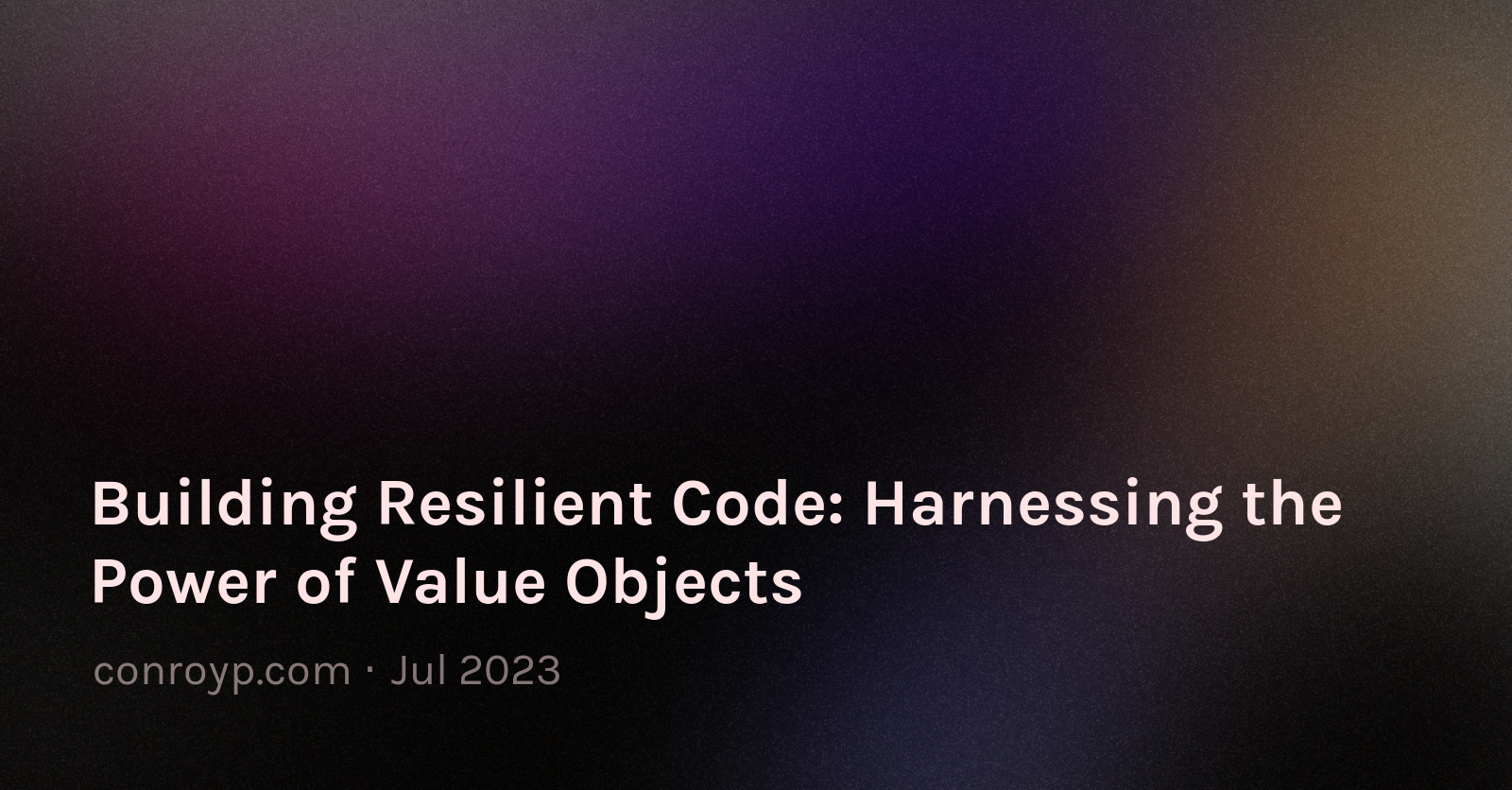 Building Resilient Code: Harnessing the Power of Value Objects - Paul Conroy