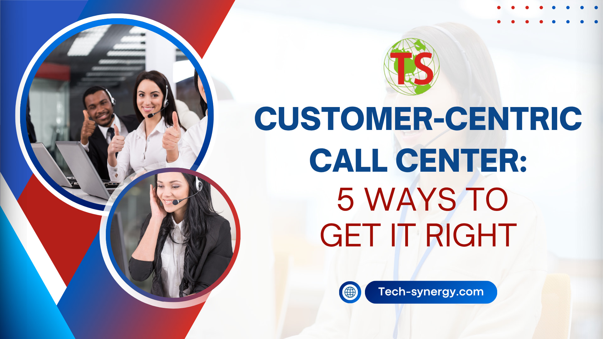 Top 5 Ways to Make Your Call Center More Customer-Centric