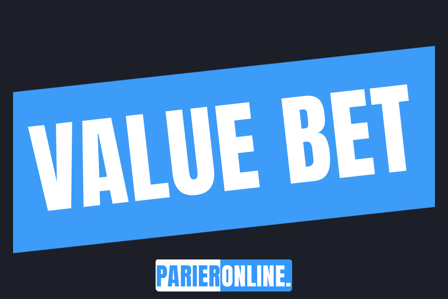 Value Bet → C'est quoi ? Calcul & Astuces - Méthode Efficace