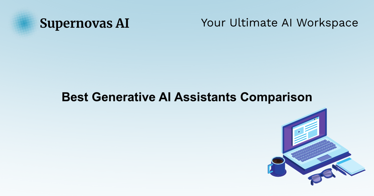 Best Generative AI Assistants Comparison | Supernovas AI