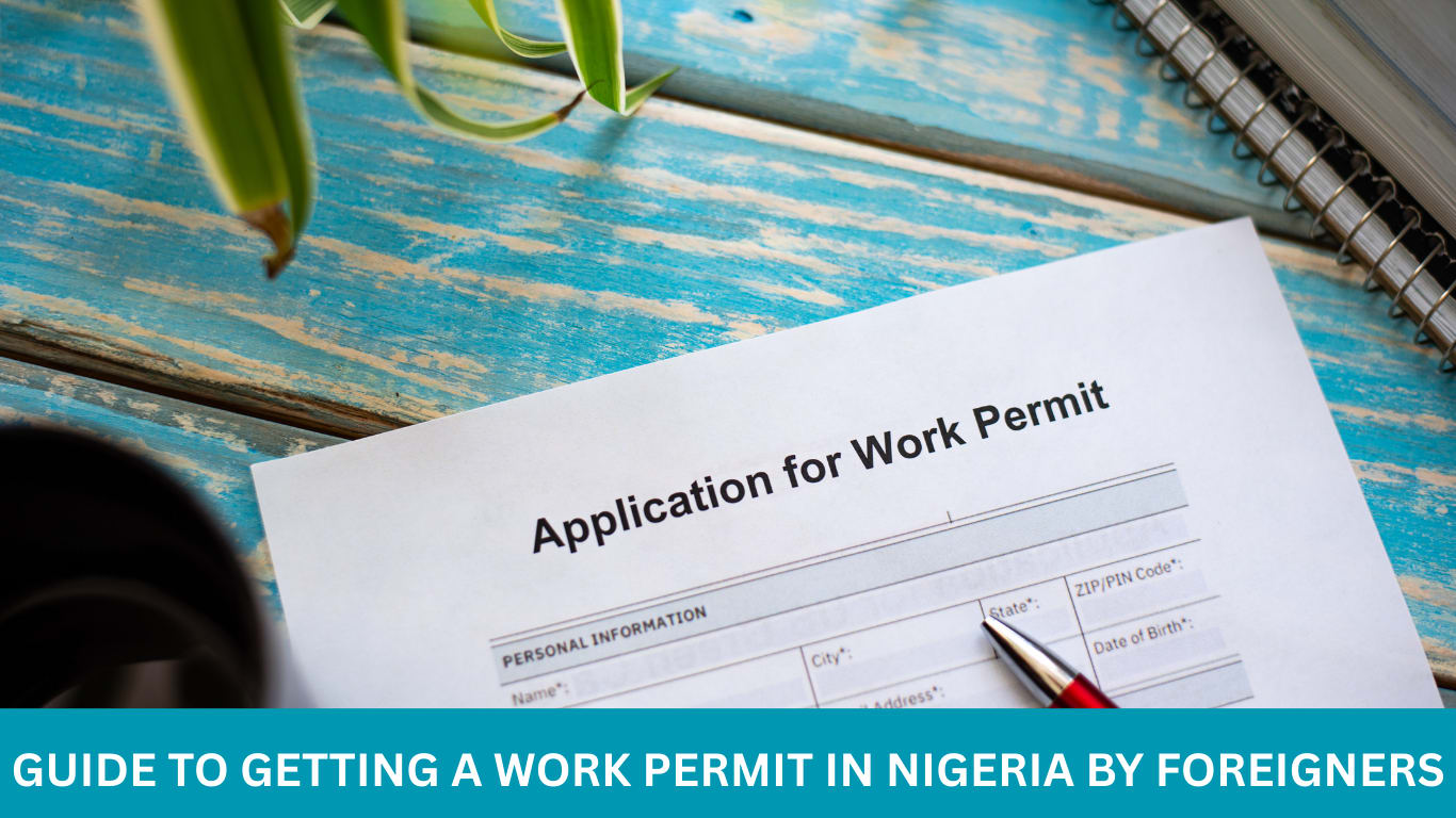 GUIDE TO GETTING A WORK PERMIT IN NIGERIA BY FOREIGNERS