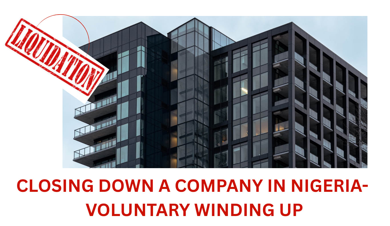 PROCEDURE FOR CLOSING DOWN A COMPANY IN NIGERIA- VOLUNTARY WINDING UP
