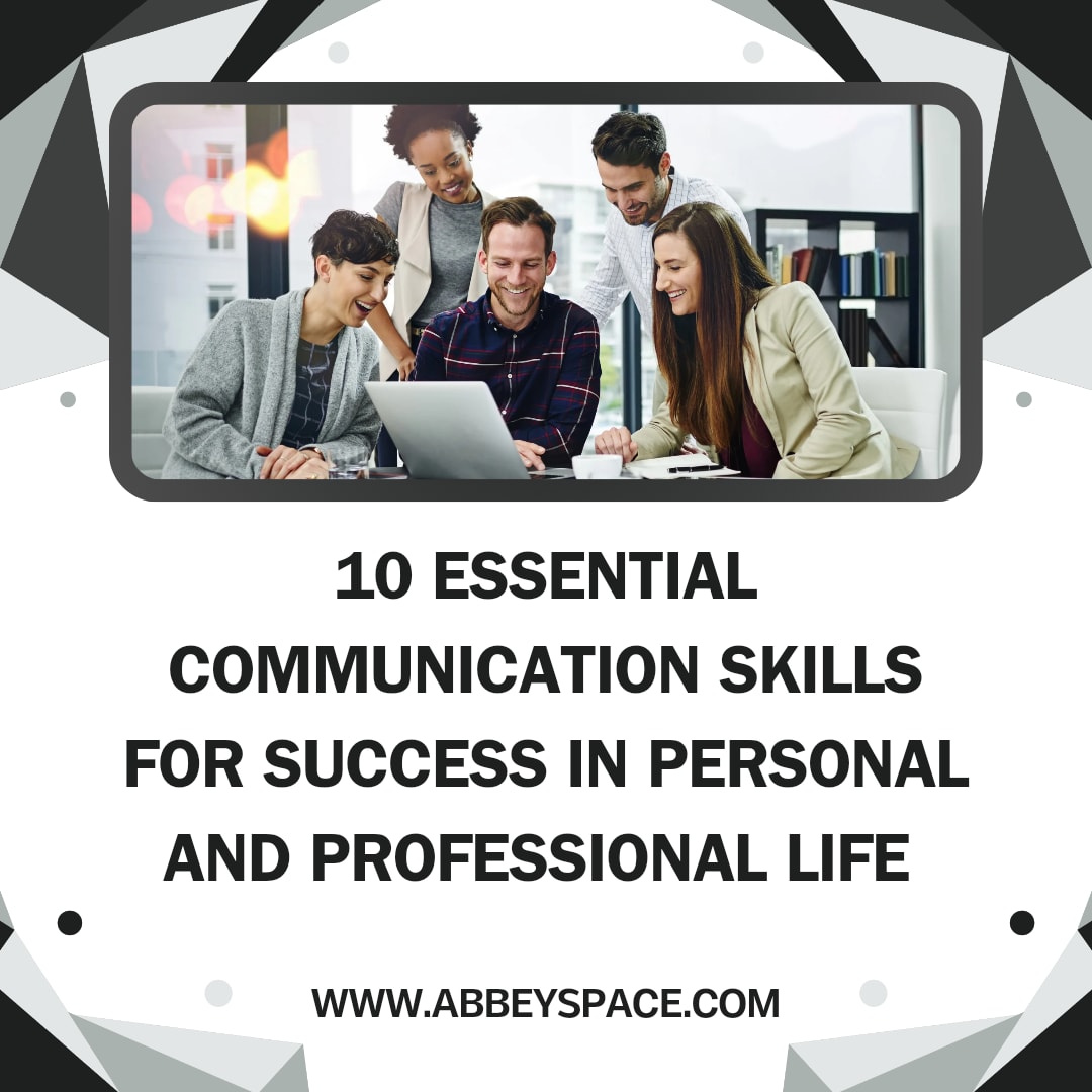Abbey's Space | 10 ESSENTIAL COMMUNICATION SKILLS FOR SUCCESS IN ...