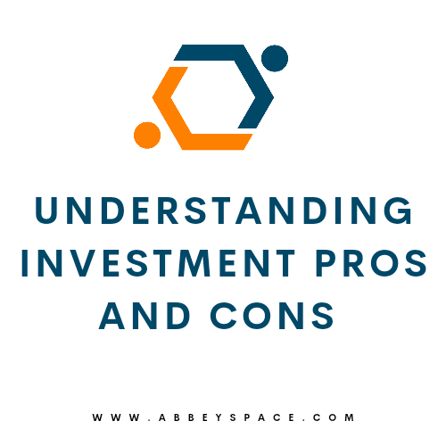 Abbey's Space | UNDERSTANDING INVESTMENT PROS AND CONS