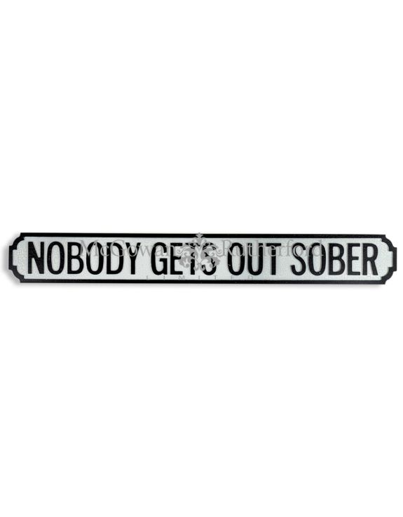 Antiqued Wooden "Nobody Gets Out Sober" Road Sign