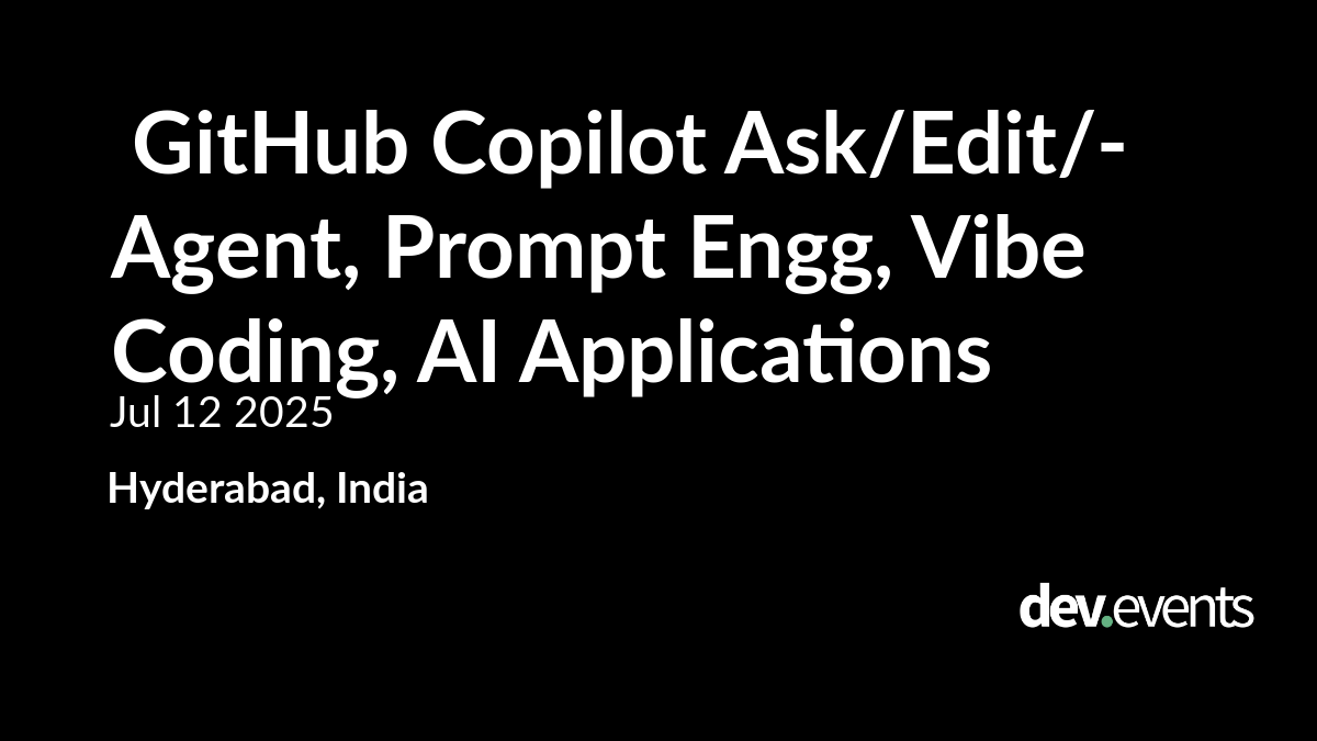 GitHub Copilot Ask/Edit/Agent, Prompt Engg, Vibe Coding, AI Applications
