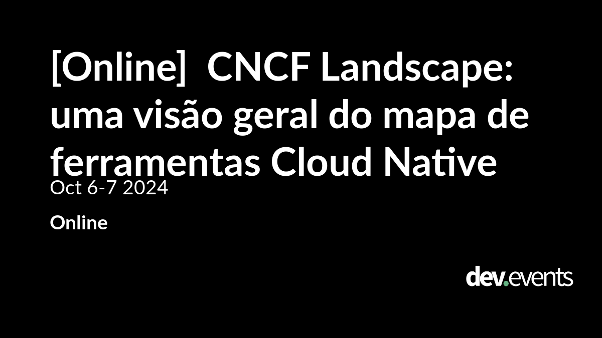 [Online] CNCF Landscape: uma visão geral do mapa de ferramentas Cloud ...