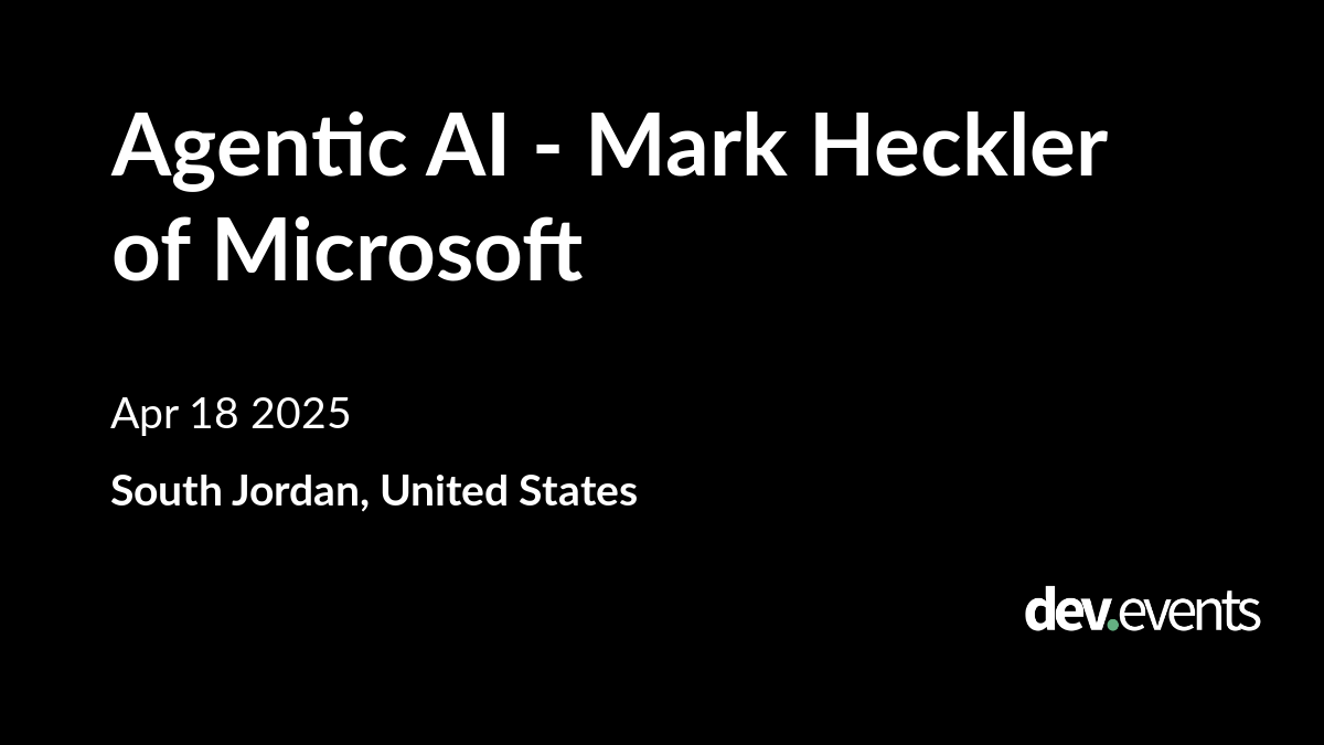 Agentic AI - Mark Heckler of Microsoft