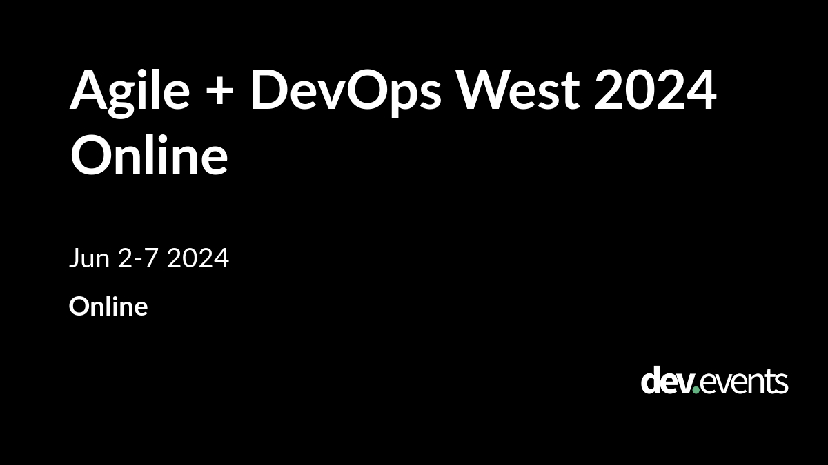 Agile + DevOps West 2024 Online