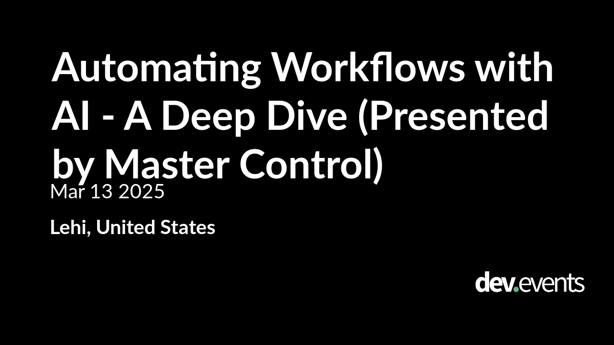 Automating Workflows with AI - A Deep Dive (Presented by Master Control)