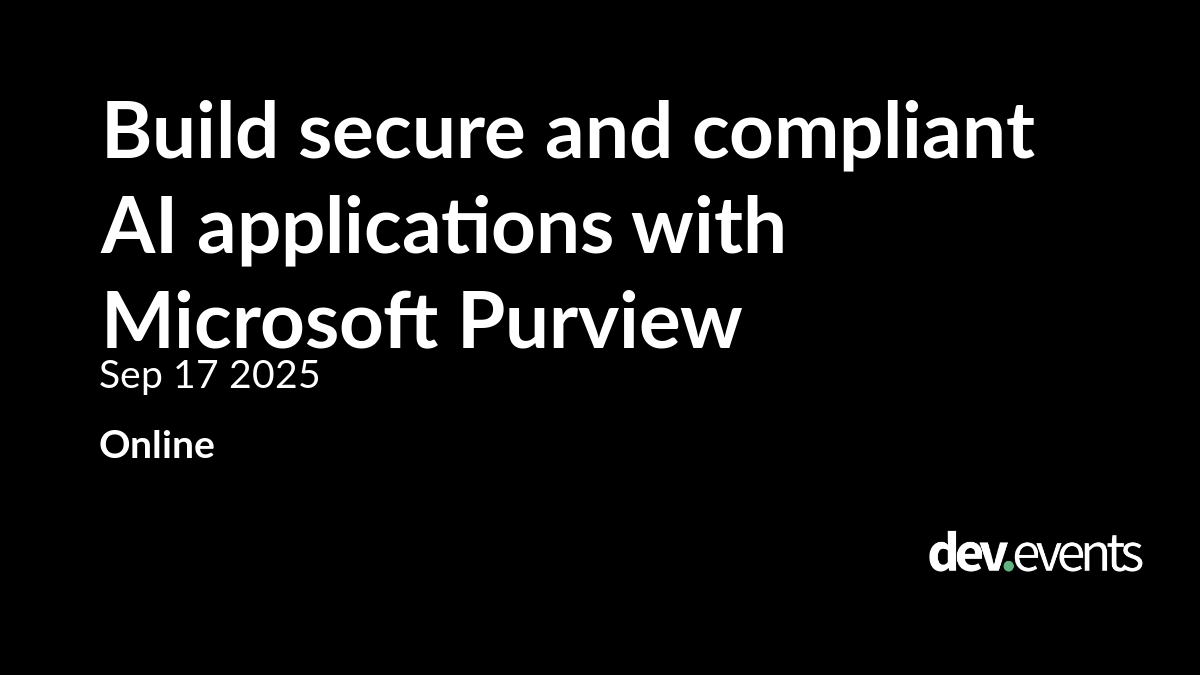 Build secure and compliant AI applications with Microsoft Purview