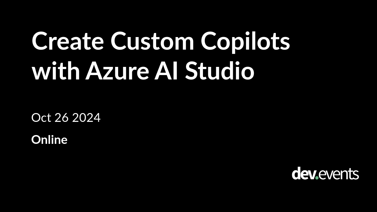 Create Custom Copilots with Azure AI Studio Create Custom Copilots with Azure AI Studio