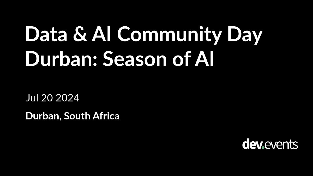 Data & AI Community Day Durban: Season of AI