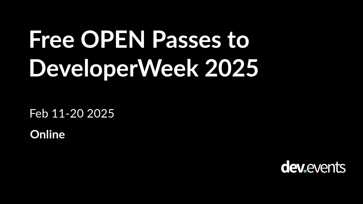 Free OPEN Passes to DeveloperWeek 2025