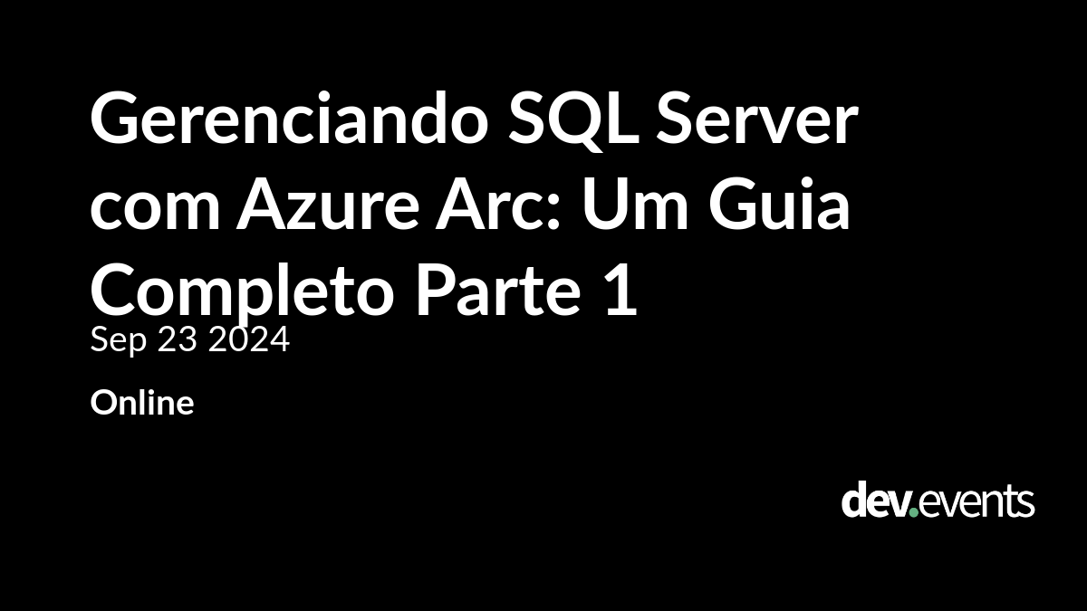 Gerenciando SQL Server com Azure Arc: Um Guia Completo Parte 1