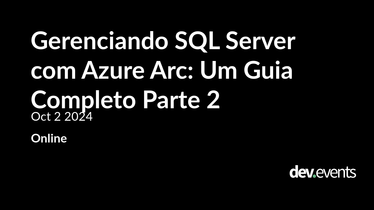 Gerenciando SQL Server com Azure Arc: Um Guia Completo Parte 2