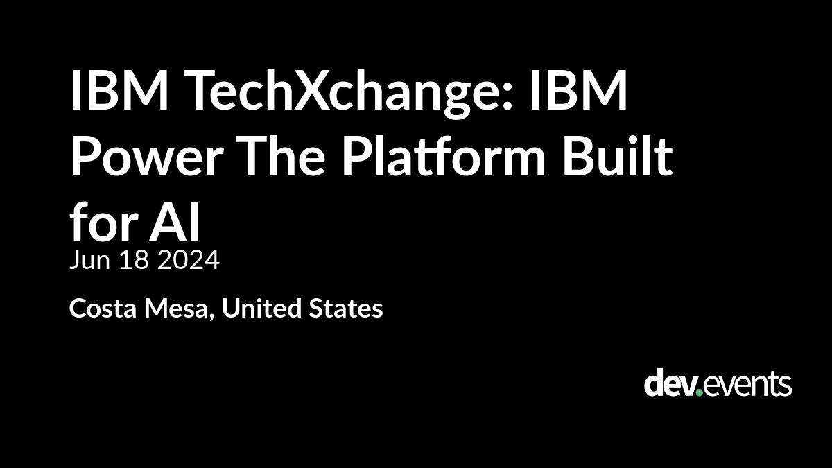 IBM TechXchange: IBM Power The Platform Built for AI