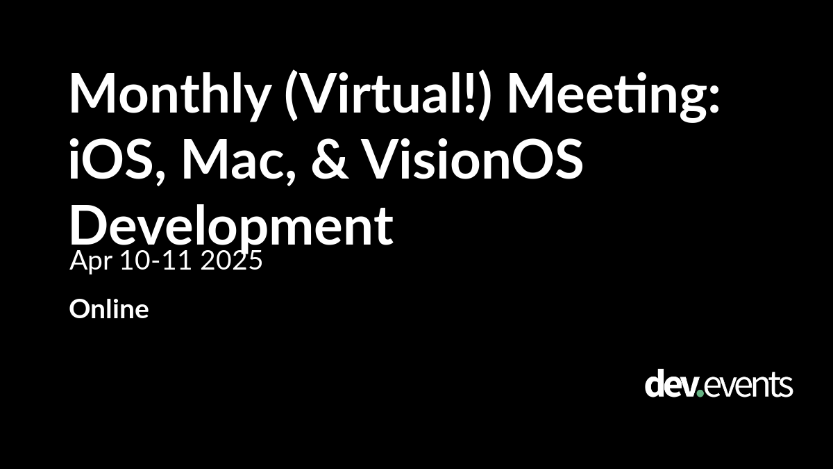Monthly (Virtual!) Meeting: iOS, Mac, & VisionOS Development