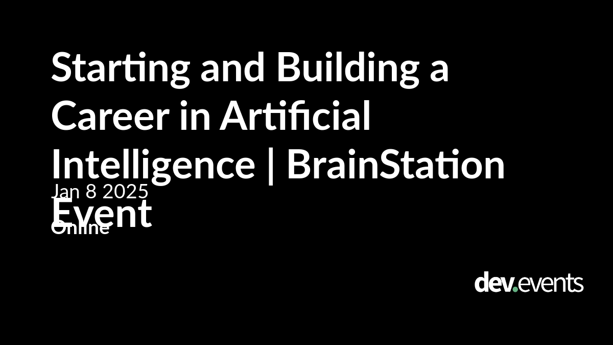 Starting and Building a Career in Artificial Intelligence | BrainStation Event