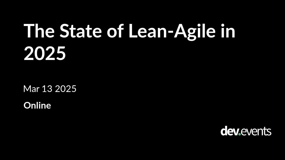 The State of Lean-Agile in 2025