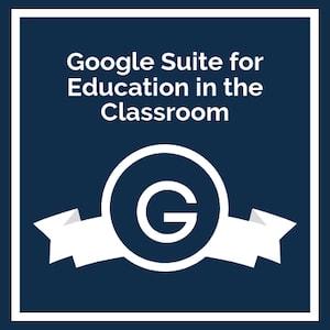 Google Suite For Education in the Classroom - Eduro Learning