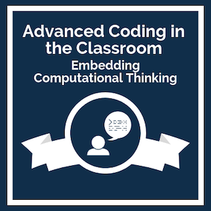 Advanced Coding in the Classroom: Embedding Computational Thinking ...