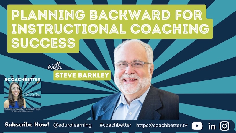 Planning Backward for Instructional Coaching Success with Steve Barkley ...