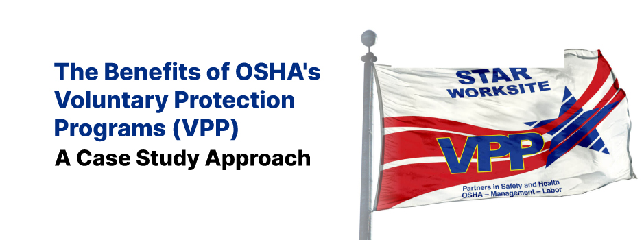 The Benefits of OSHA's Voluntary Protection Programs (VPP): A Case ...