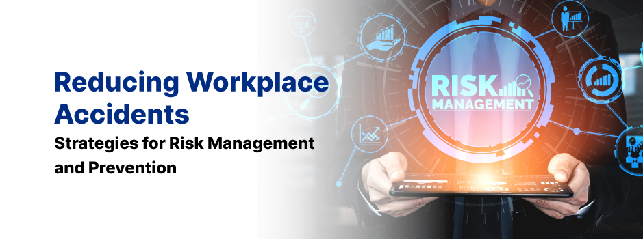 Reducing Workplace Accidents: Strategies for Risk Management and Prevention