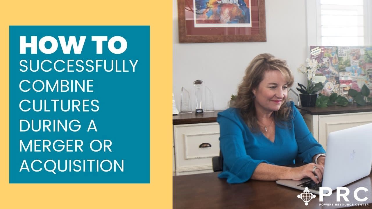 HOW TO Successfully Combine Cultures During a Merger or Acquisition