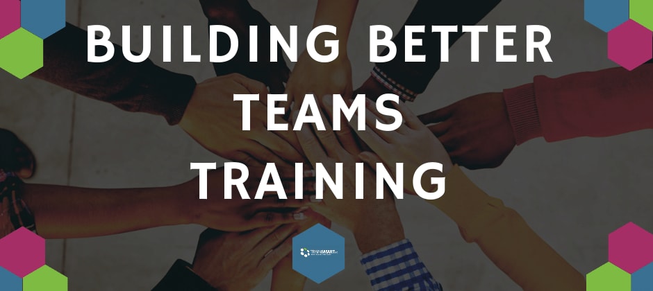 Building Better Teams