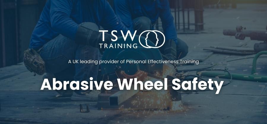 Abrasive Wheels Safety, TSW Training