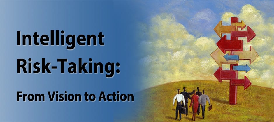 Intelligent Risk-Taking: From Vision to Action