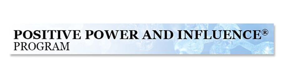 Positive Power and Influence® Program