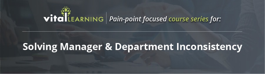 Leadership Essentials: Solving Manager & Department Inconsistency