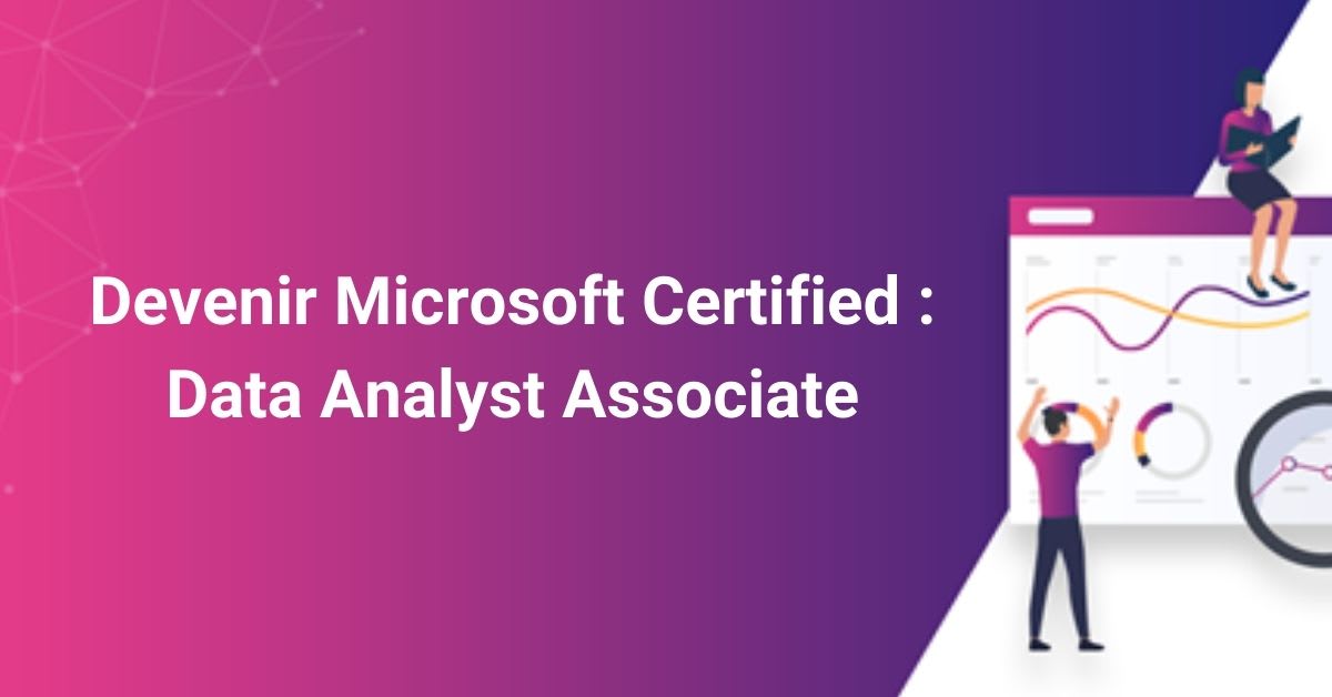 Comment devenir Microsoft Certified : Data Analyst Associate
