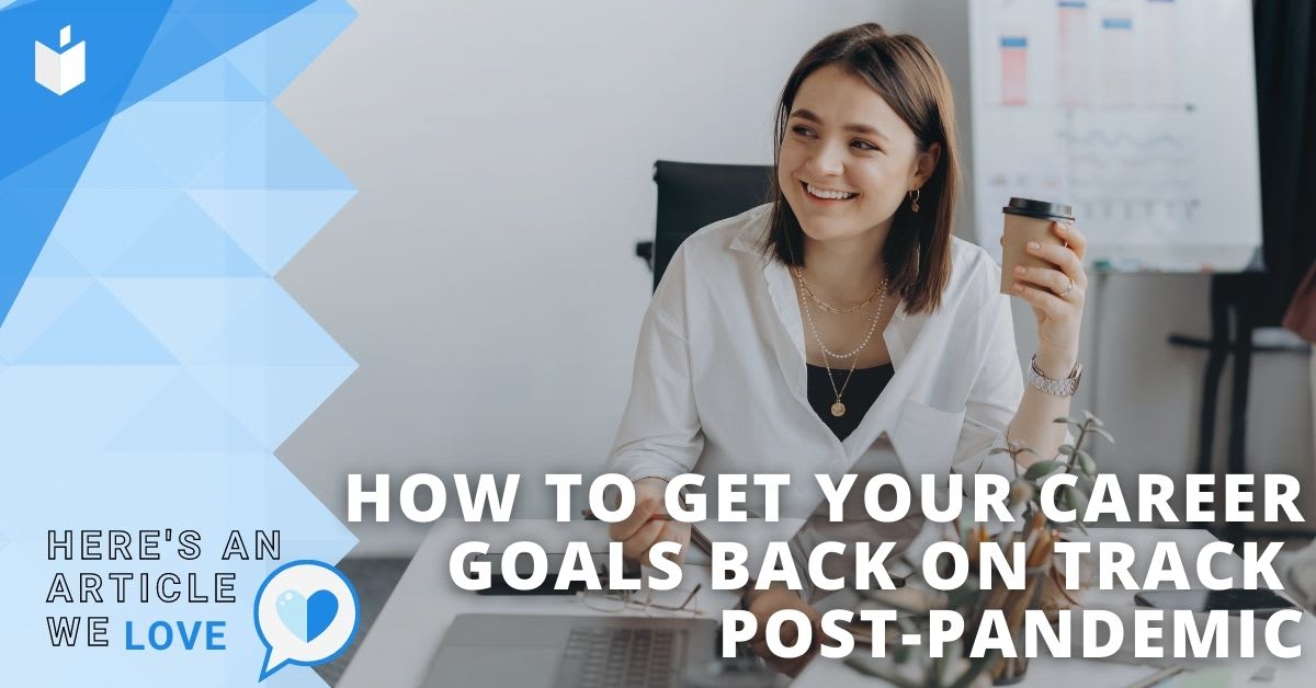 How to Get Your Career Goals Back on Track Post-Pandemic