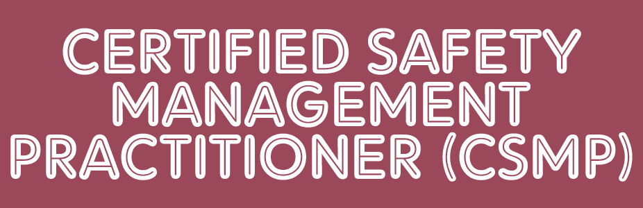 Certified Safety Management Practitioner (CSMP)
