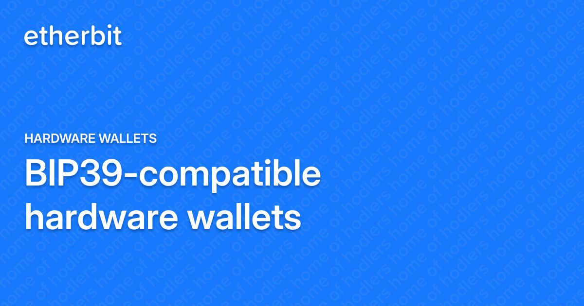 BIP39-compatible hardware wallets - Hardware wallets - Etherbit.in