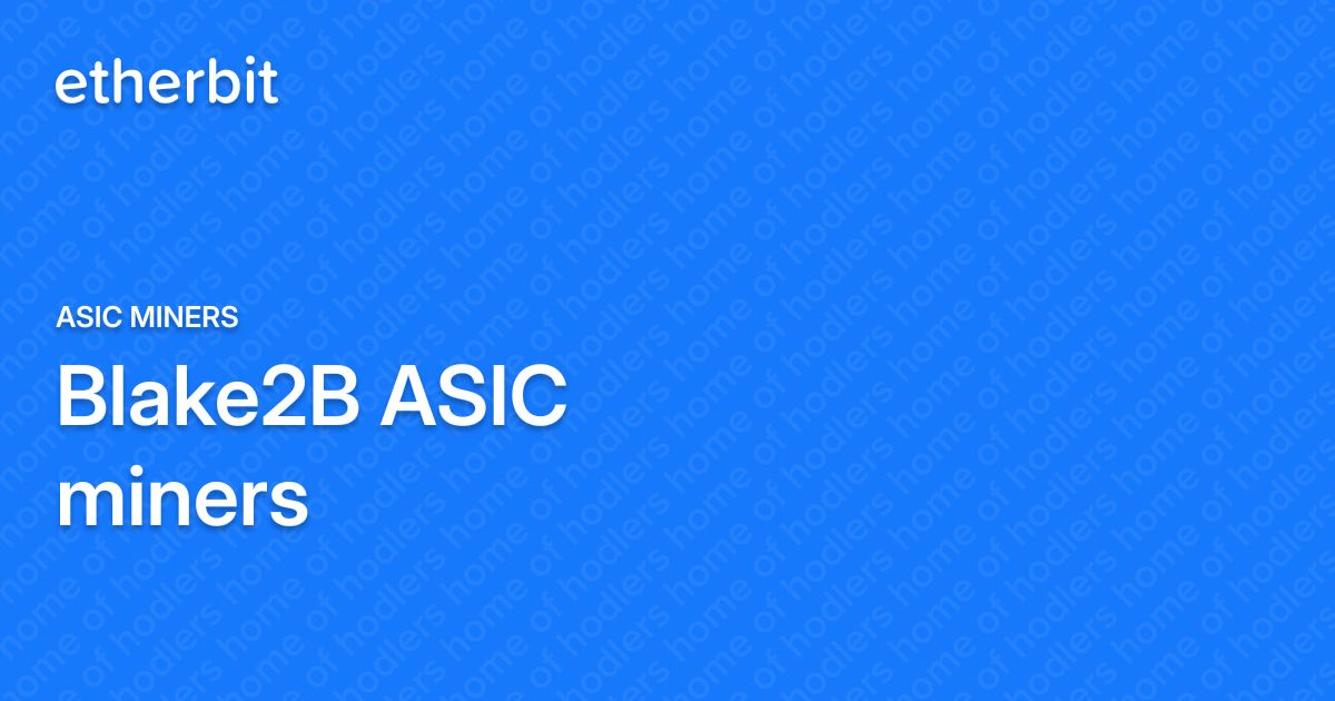 Blake2B ASIC miners - ASIC miners - Etherbit.in