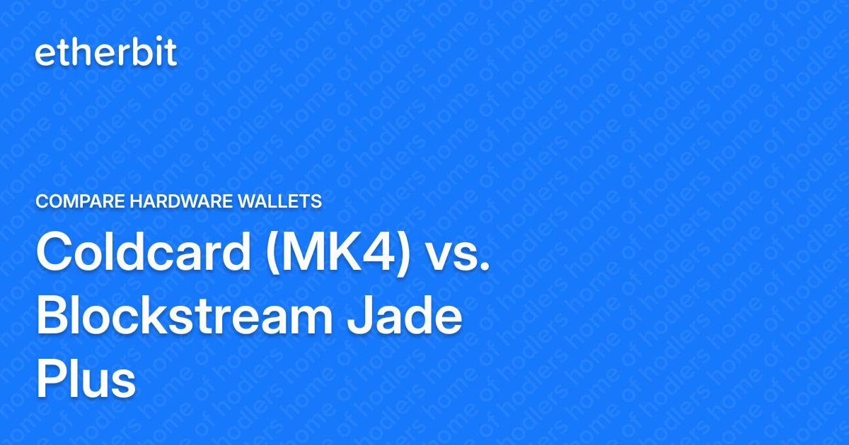 Coldcard (MK4) vs. Blockstream Jade Plus - Compare hardware wallets ...