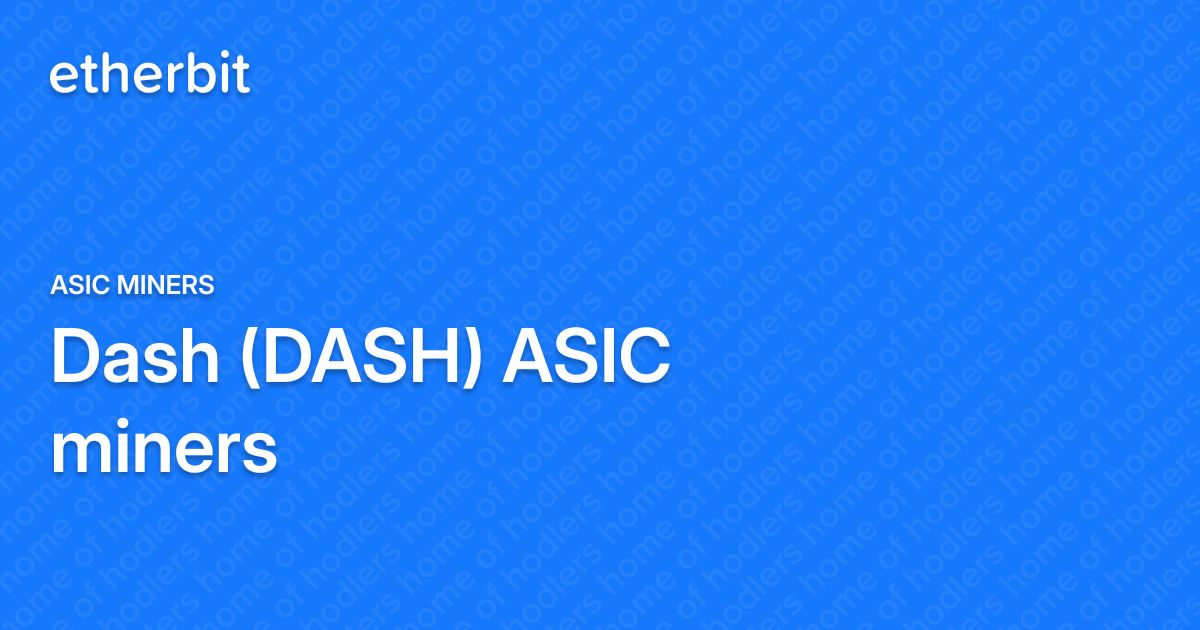 Dash (DASH) ASIC miners - ASIC miners - Etherbit.in