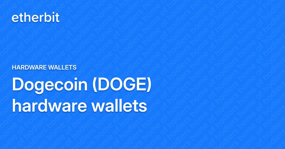 Dogecoin (DOGE) hardware wallets - Hardware wallets - Etherbit.in