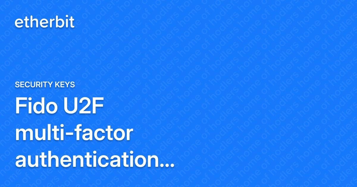 Fido U2F multi-factor authentication security keys - Security keys ...