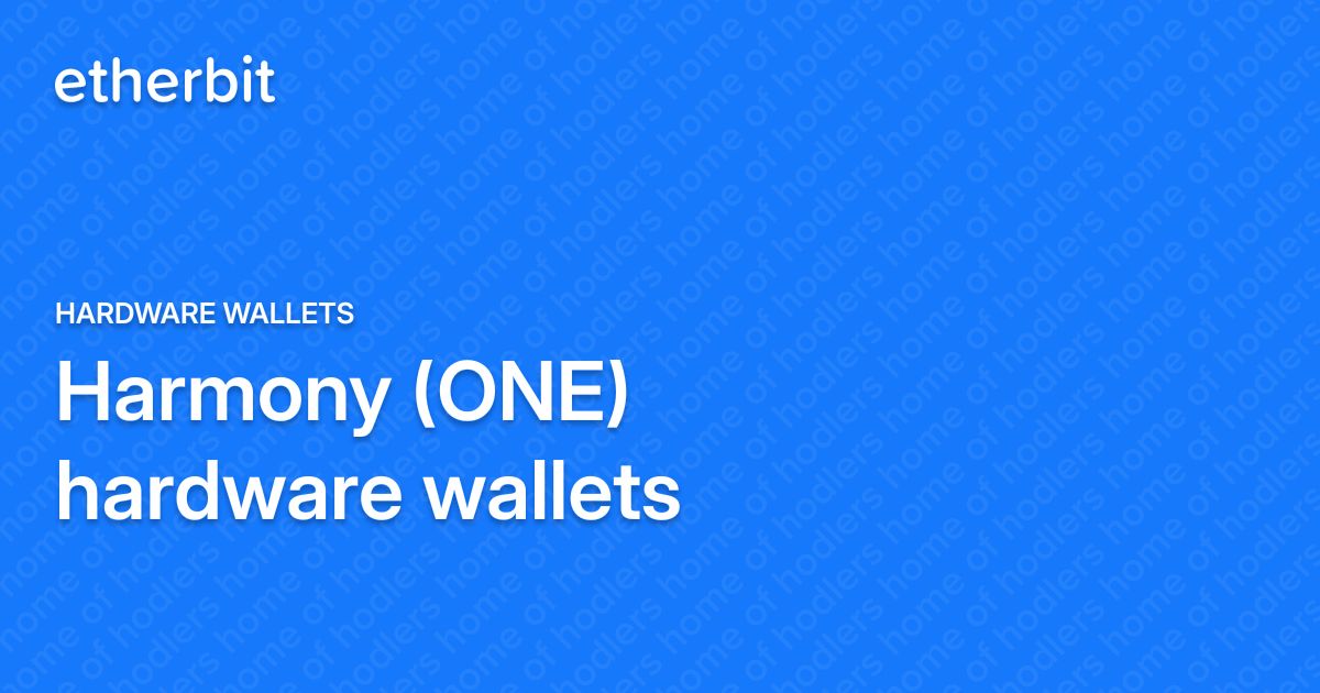 Harmony (ONE) hardware wallets - Hardware wallets - Etherbit.in