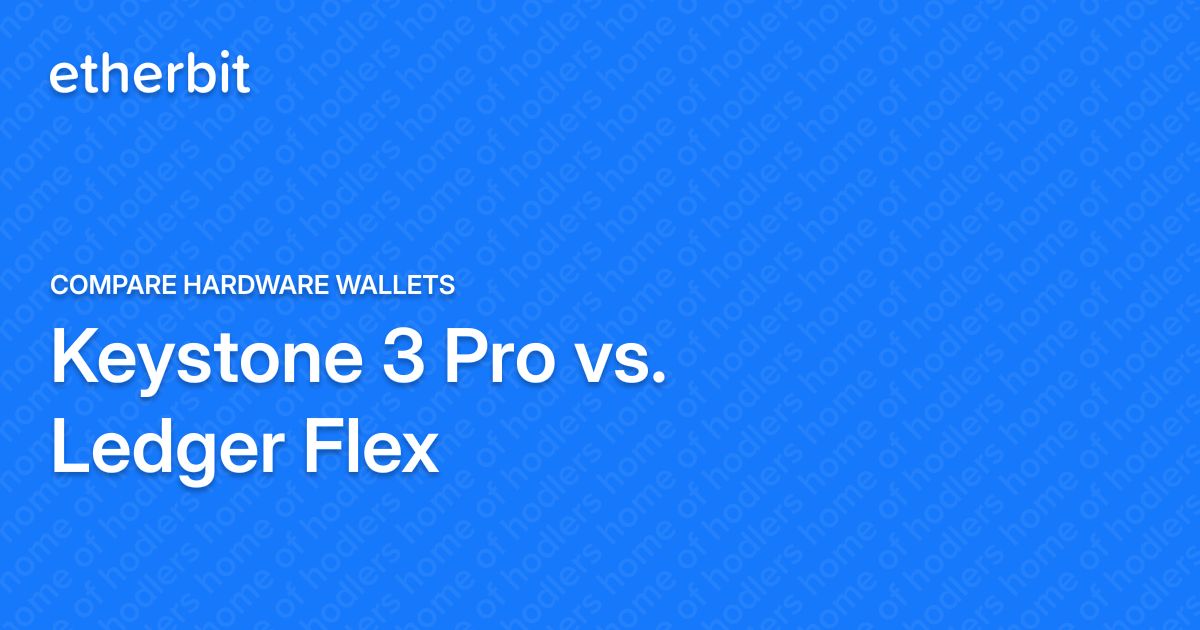 Keystone 3 Pro vs. Ledger Flex - Compare hardware wallets - Etherbit.in