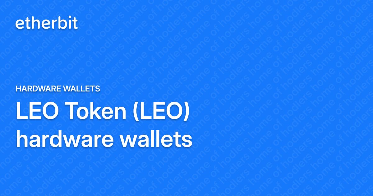 LEO Token (LEO) hardware wallets - Hardware wallets - Etherbit.in