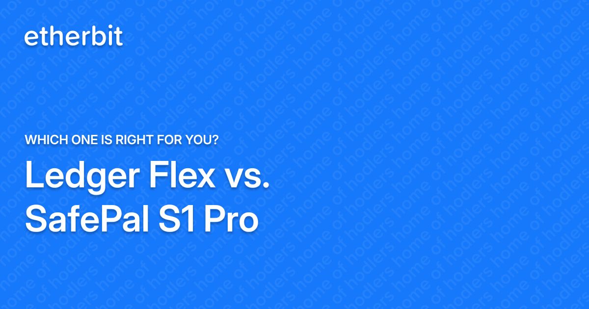 Ledger Flex vs. SafePal S1 Pro - Which one is right for you? - Etherbit.in