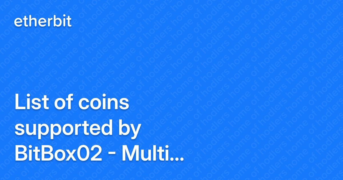 List of coins supported by BitBox02 - Multi edition - Etherbit.in